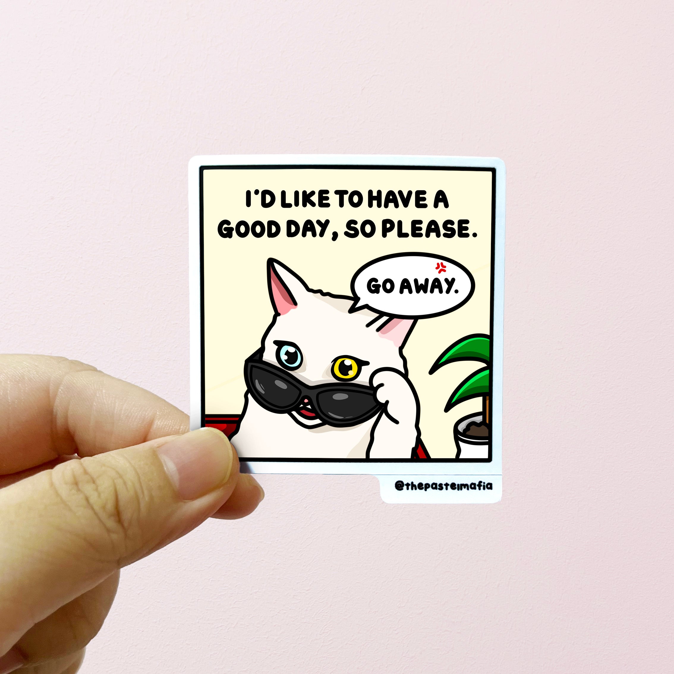 "i'd like to have a good day, so please go away" sticker – the pastel mafia